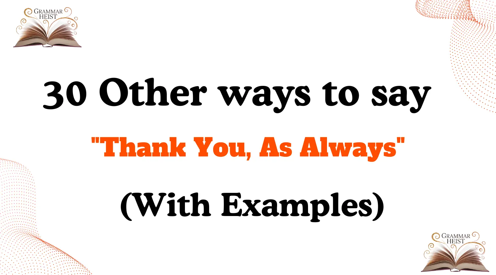 30 Other Ways to Say "Thank You, As Always" (With Examples)